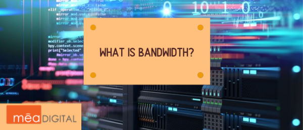 What is Bandwidth? Mea Digital Services | TV, Streaming, Internet and ...